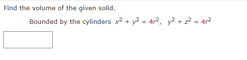 Solved Find the volume of the given solid. Bounded by the | Chegg.com