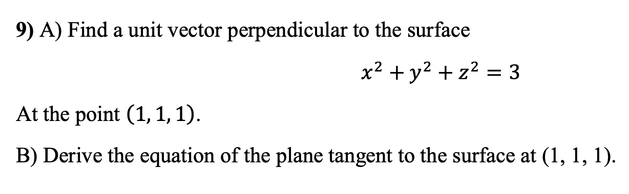 Solved 9) A) Find a unit vector perpendicular to the surface | Chegg.com