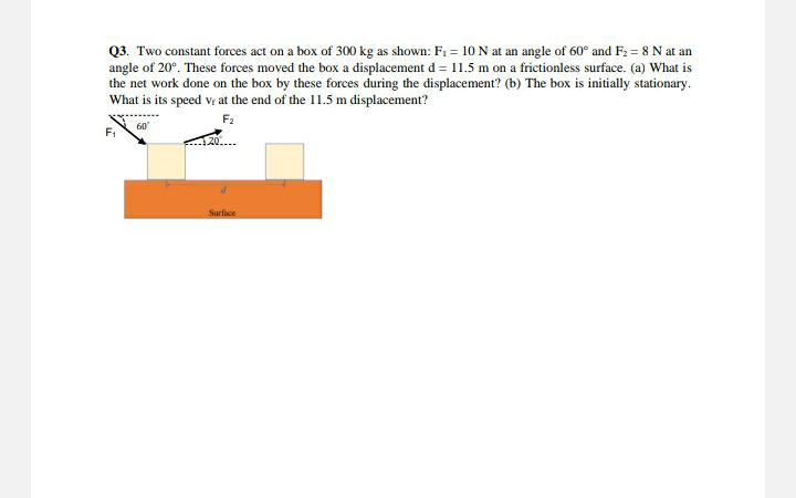 Solved Q3. ﻿Two constant forces act on a box of 300kg ﻿as | Chegg.com