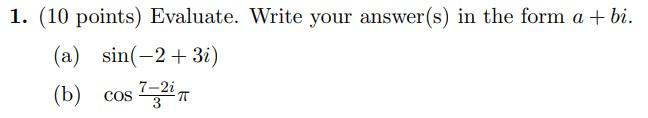 Solved 1. (10 points) Evaluate. Write your answer(s) in the | Chegg.com