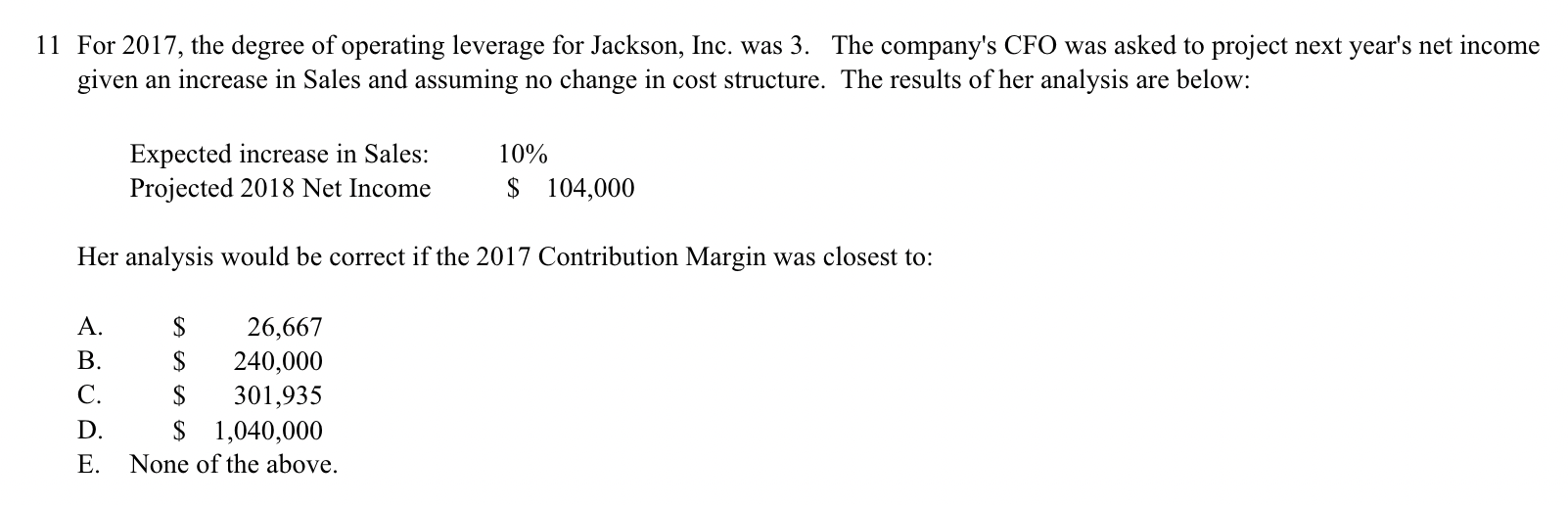 Solved 11 For 2017, the degree of operating leverage for | Chegg.com