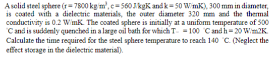 Solved A solid steel sphere (r=7800 kg/m3,c=560 J/kgK and | Chegg.com