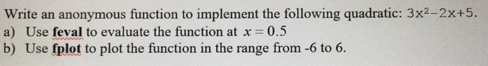 Solved Write an anonymous function to implement the | Chegg.com