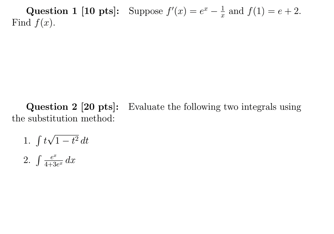 Solved Question 1[10pts] : Suppose f′(x)=ex−x1 and f(1)=e+2. | Chegg.com