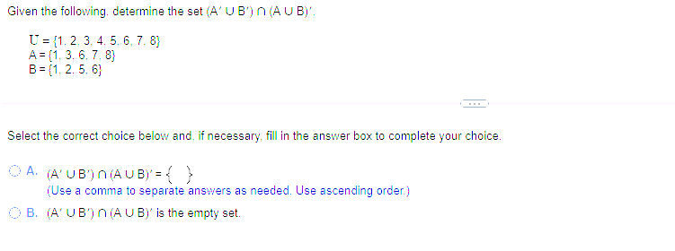Solved Given the following. determine the set (A' U') | Chegg.com