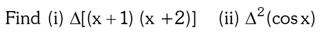 Solved Find(i) Δ[(x+1)(x+2)](ii) Δ2(cosx) | Chegg.com