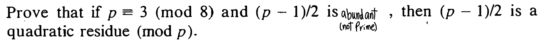 Solved Prove that if p≡3(mod8) and (p−1)/2 is abundant, then | Chegg.com