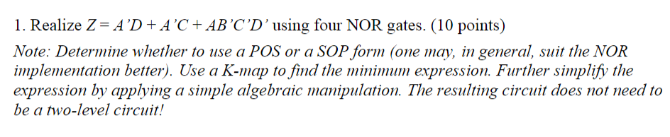 Solved 1. Realize Z= A'D+ A'C + AB'C'D’using four NOR gates. | Chegg.com
