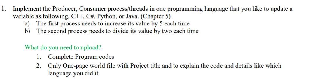 Solved 1. Implement the Producer, Consumer process/threads | Chegg.com
