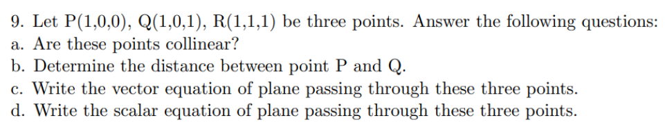 Solved 9. Let P(1,0,0),Q(1,0,1),R(1,1,1) be three points. | Chegg.com