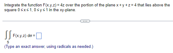 Solved Integrate the function F(x,y,z)=4z over the portion | Chegg.com