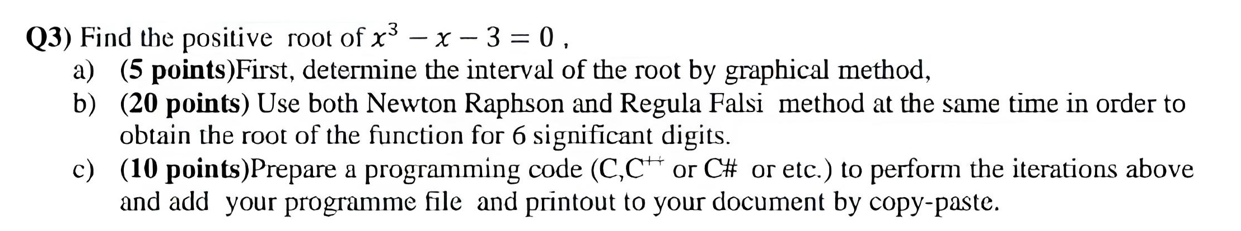 Solved Q3) ﻿Find the positive root of \( ﻿x^{3}-x-3=0 \), | Chegg.com