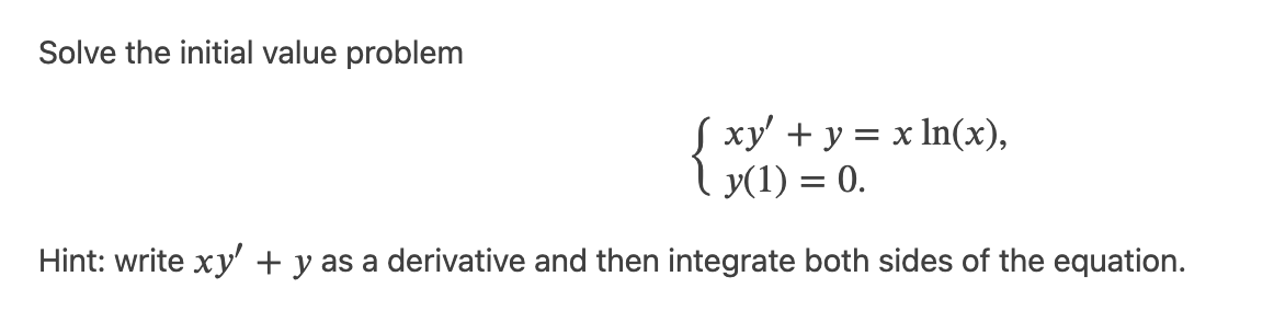 Solved Solve the initial value problem {xy′+y=xln(x)y(1)=0 | Chegg.com