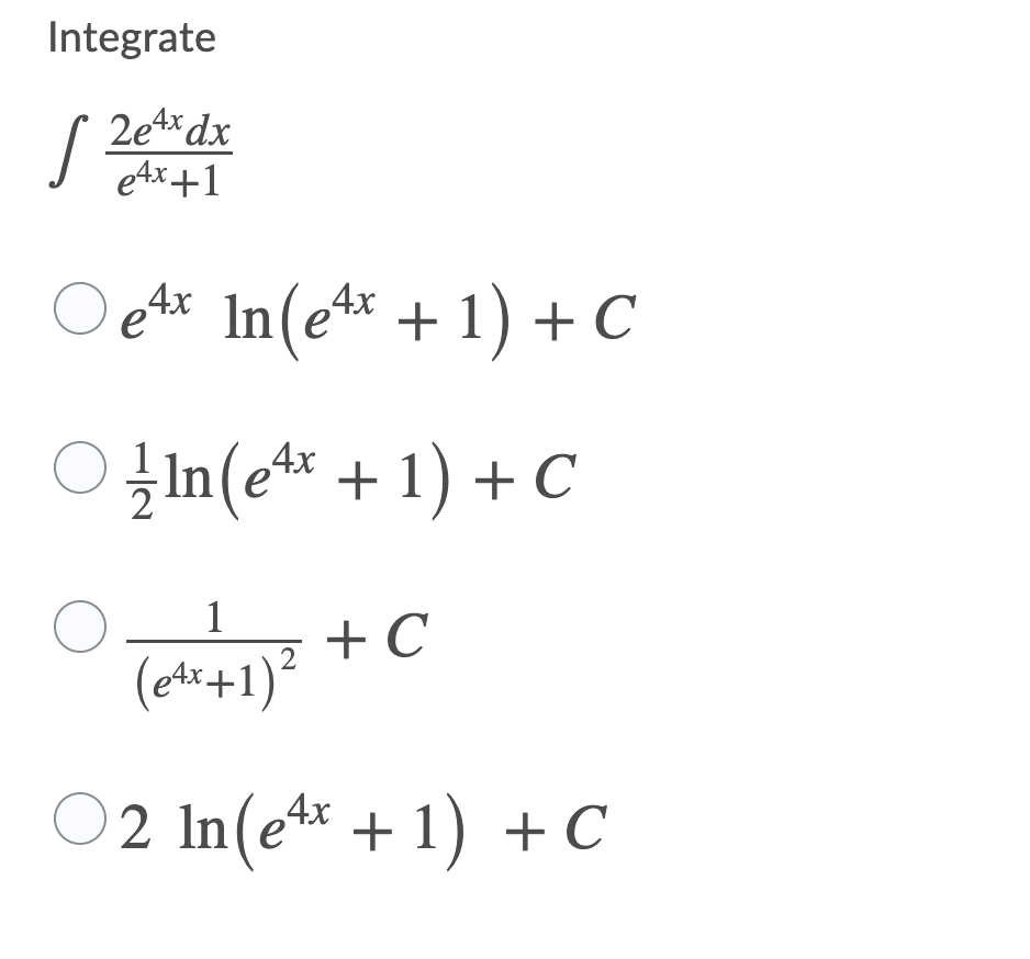 Solved Integrate | 2e4x dx e4x+1 Ax In(e45+1) +C 4x 4x | Chegg.com