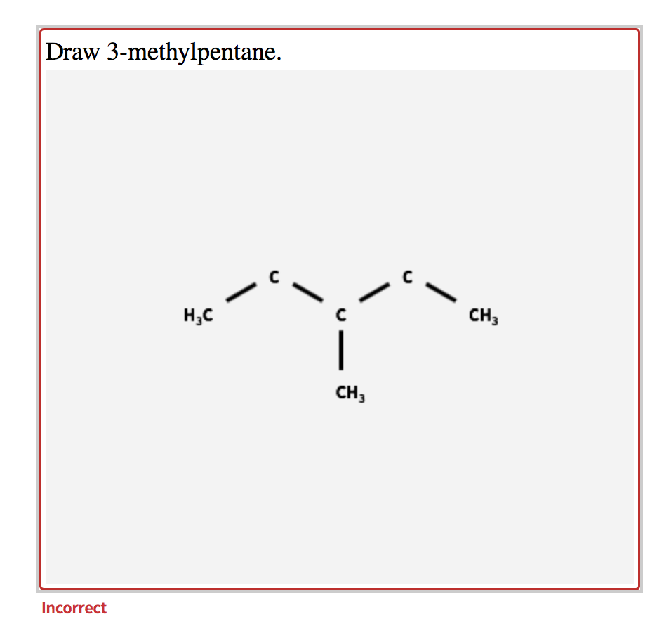 Solved Draw 3-methylpentane. н,с CH3 1 CH, Incorrect Draw | Chegg.com