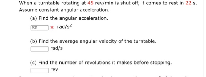 Solved When A Turntable Rotating At 45 Rev Min Is Shut Off