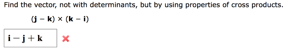 Solved Find the vector, not with determinants, but by using | Chegg.com