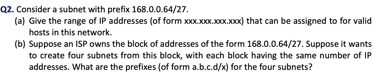 Solved Q2. ﻿Consider a subnet with prefix 168.0.0.64/27.(a) | Chegg.com