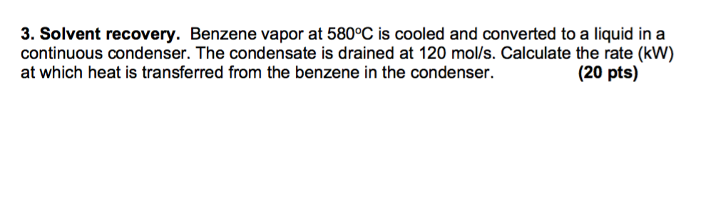 Solved 3. Solvent recovery. Benzene vapor at 580°C is cooled | Chegg.com