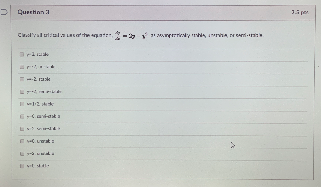 Solved Question 3 2.5 pts Classify all critical values of | Chegg.com