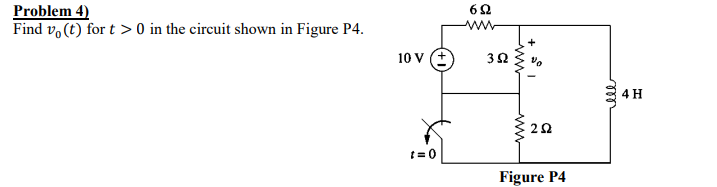 Solved Problem 4)Find v0(t) ﻿for t>0 ﻿in the circuit shown | Chegg.com