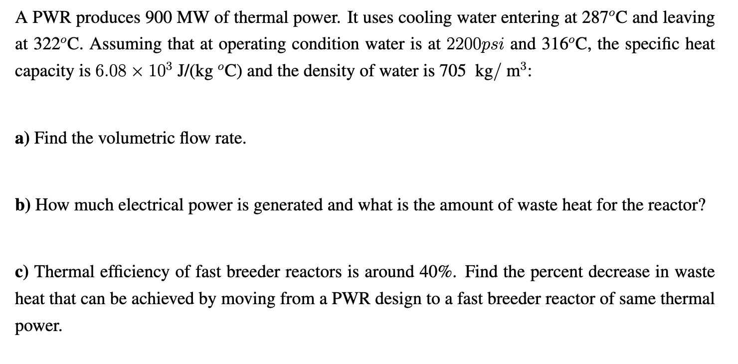 Solved A PWR produces 900 MW of thermal power. It uses | Chegg.com