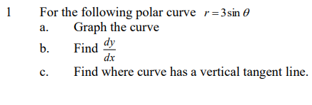 Solved 1 For the following polar curve r = 3 sin 0 a. Graph | Chegg.com