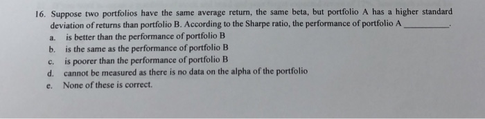 Solved 16. Suppose two portfolios have the same average | Chegg.com