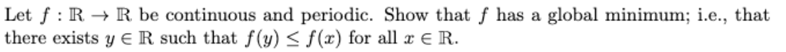 Solved Let f:R→R be continuous and periodic. Show that f has | Chegg.com