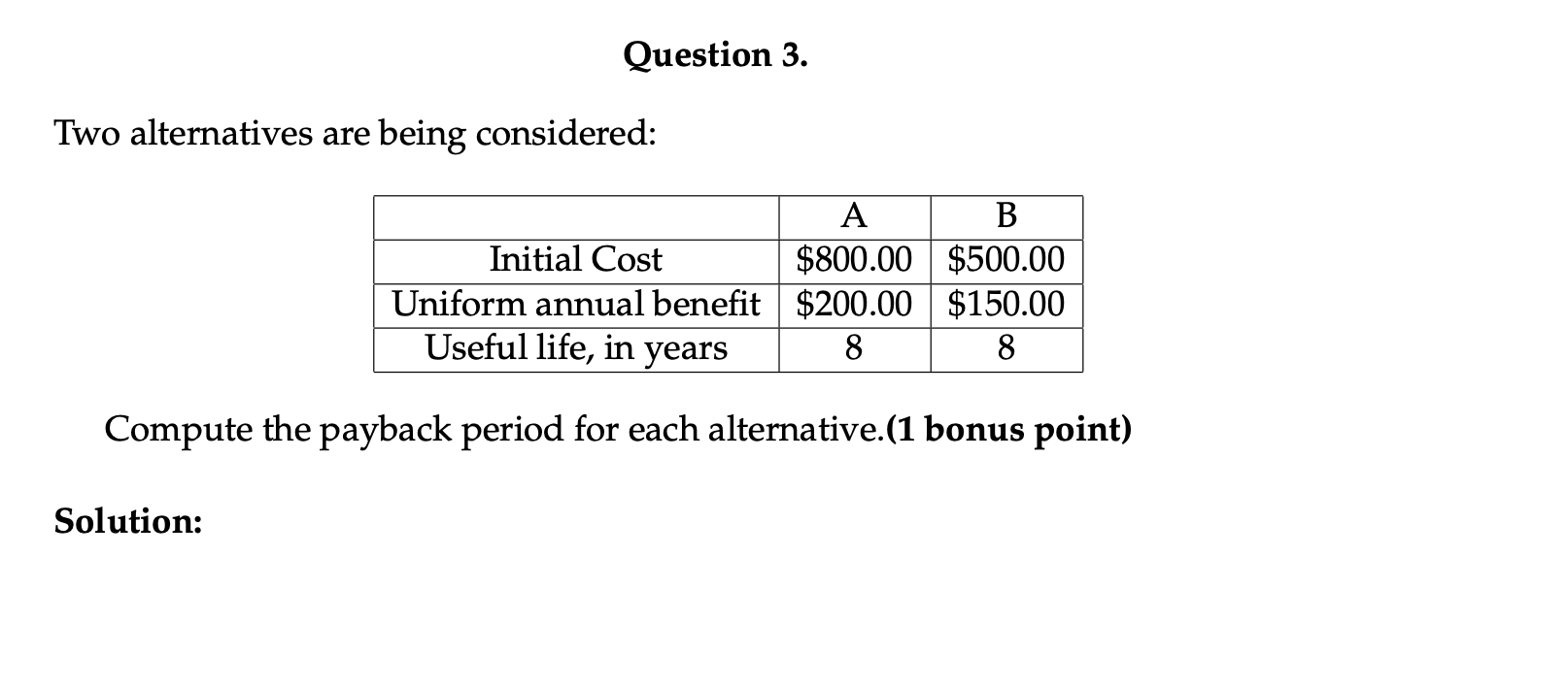 Solved Two alternatives are being considered: Compute the | Chegg.com
