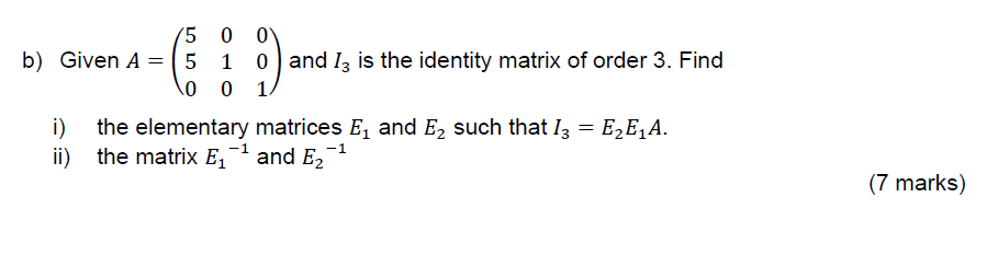 Solved b) Given A=⎝⎛550010001⎠⎞ and I3 is the identity | Chegg.com