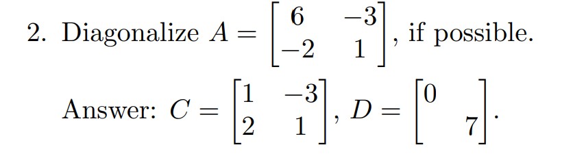 Solved 2. Diagonalize A=[6−2−31], if possible. Answer: | Chegg.com