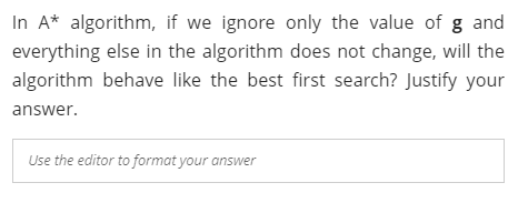 Solved In A* algorithm, if we ignore only the value of g and | Chegg.com