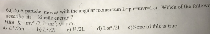 Solved particle moves with the angular momentum L p r_mvr-I | Chegg.com