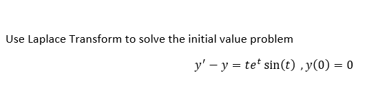 Solved Use Laplace Transform to solve the initial value | Chegg.com