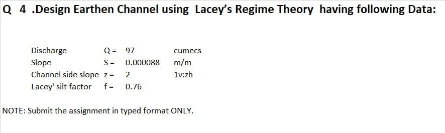 Solved Q 4 Design Earthen Channel using Lacey's Regime | Chegg.com