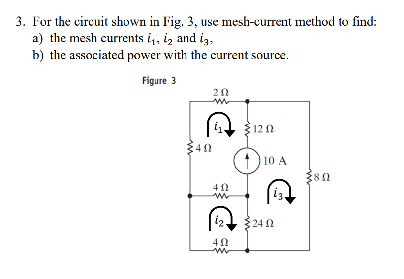 Solved 3. For the circuit shown in Fig. 3, use mesh-current | Chegg.com