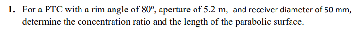 Solved 1. For a PTC with a rim angle of 80∘, aperture of 5.2 | Chegg.com