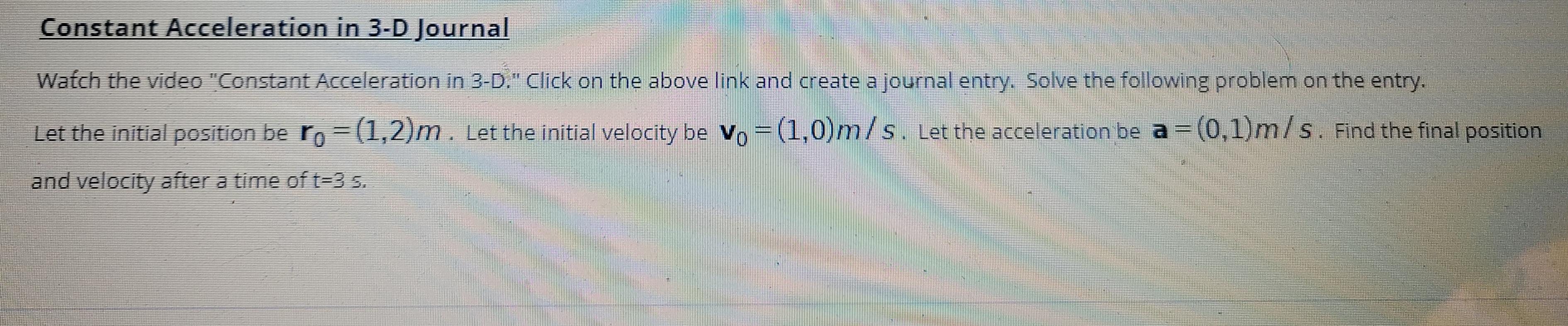 Solved Constant Acceleration in 3-D Journal Watch the video | Chegg.com