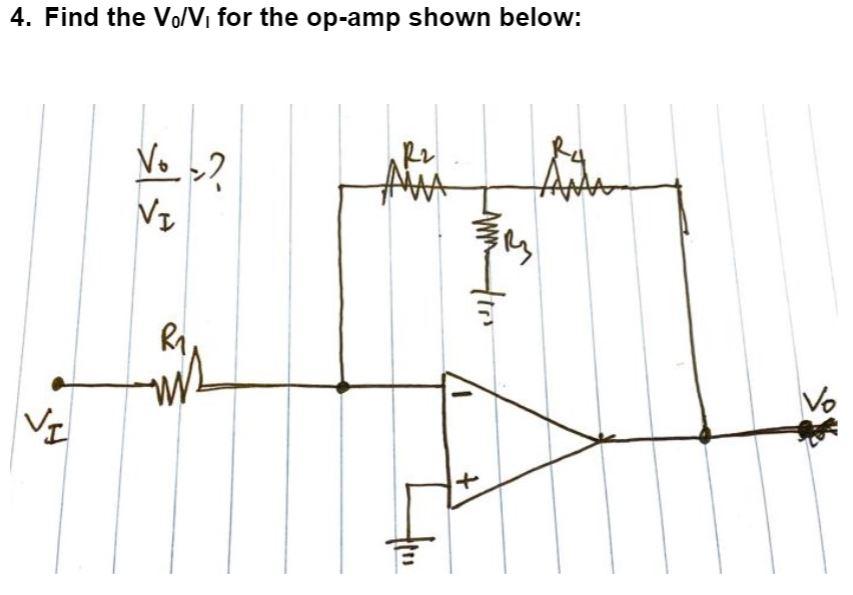 Solved 4. Find the Vo/ for the op-amp shown below: Vo ? Vi | Chegg.com