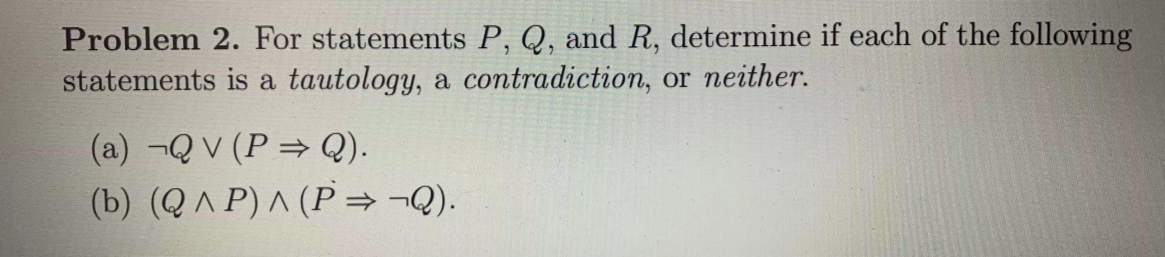 Solved Problem 2. For statements P, Q, and R, determine if | Chegg.com