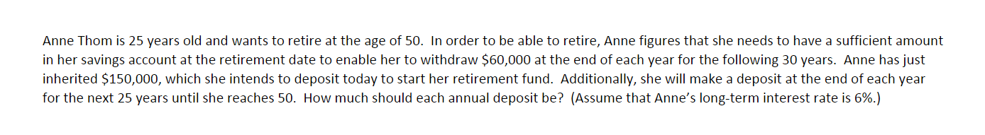 Solved Anne Thom is 25 years old and wants to retire at the | Chegg.com