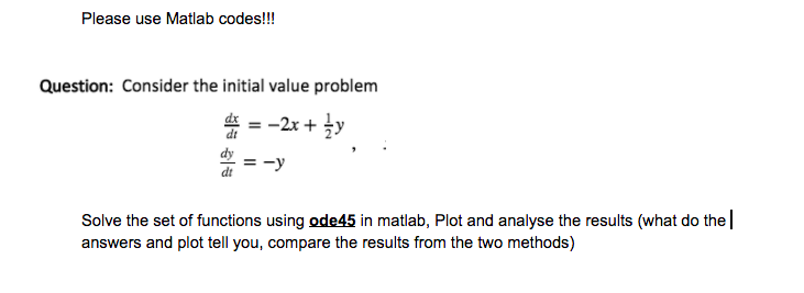Solved Please graph the functions and use command ode45 (not | Chegg.com