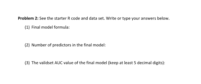 Problem 2: See the starter R code and data set. Write | Chegg.com