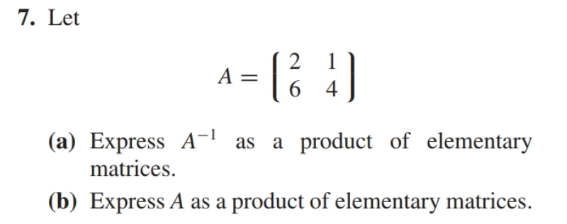 Solved 7. Let (a) Express A-1 as a product of elementary | Chegg.com