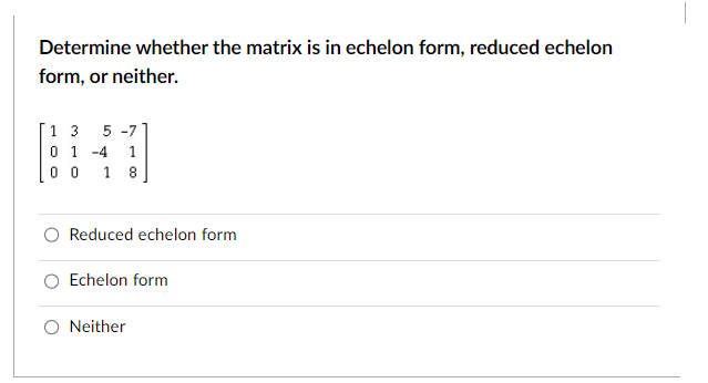 Solved Determine whether the matrix is in echelon form, | Chegg.com