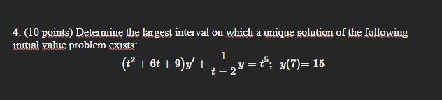 Solved 4. (10 points) Determine the largest interval on | Chegg.com