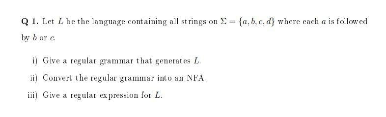 Solved Q 1. Let L be the language containing all strings on | Chegg.com