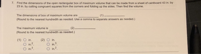 Solved 7. Find the dimensions of the open rectangular box of | Chegg.com