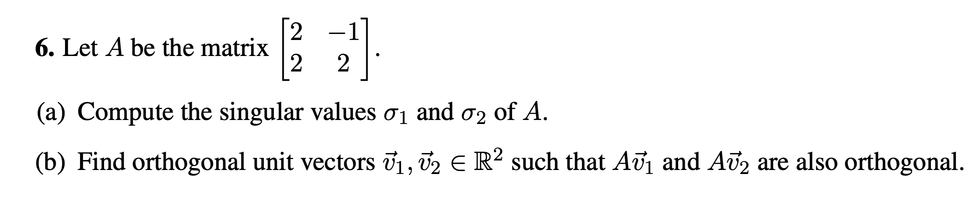 Solved 6. Let A be the matrix [22−12]. (a) Compute the | Chegg.com